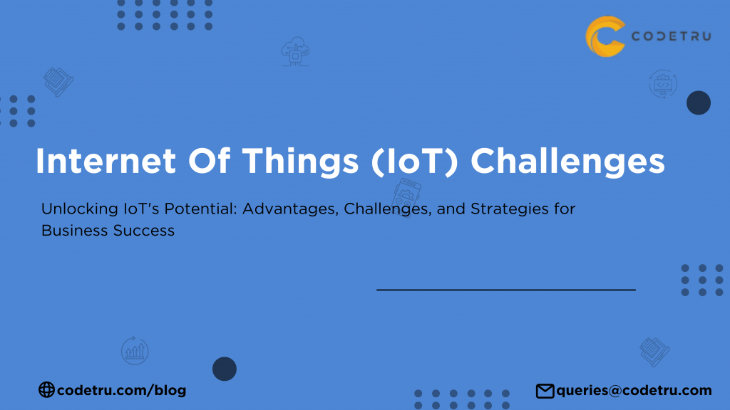 Internet of Things (IoT) Challenges- Codetru