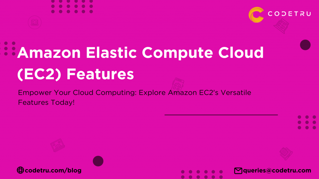 Amazon Elastic Compute Cloud (EC2) Features - Codetru