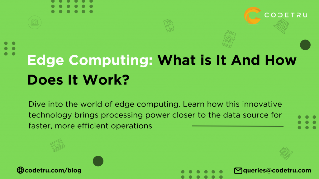 What is Edge Computing and How Does It Work?- Codetru