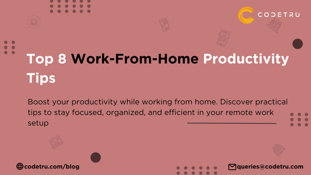 Top Work From Home Productivity Tips - Codetru
